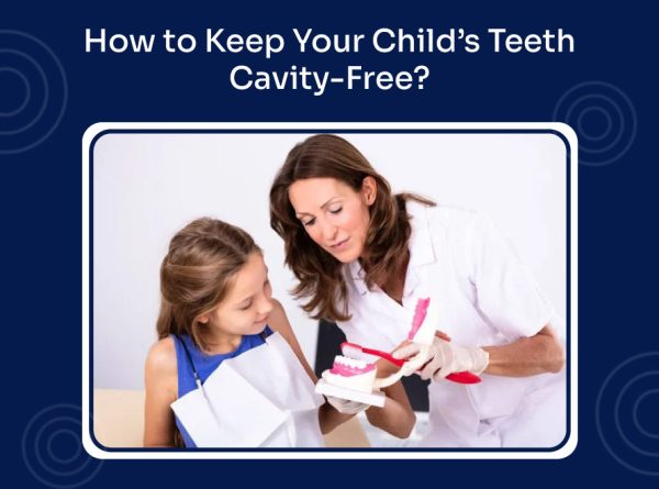 How To Keep Your Child's Teeth Cavity-Free?